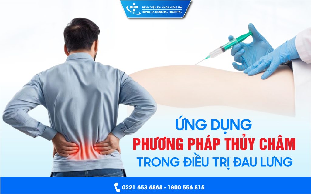Ứng dụng phương pháp thủy châm trong điều trị đau lưng - Bệnh viện đa ...